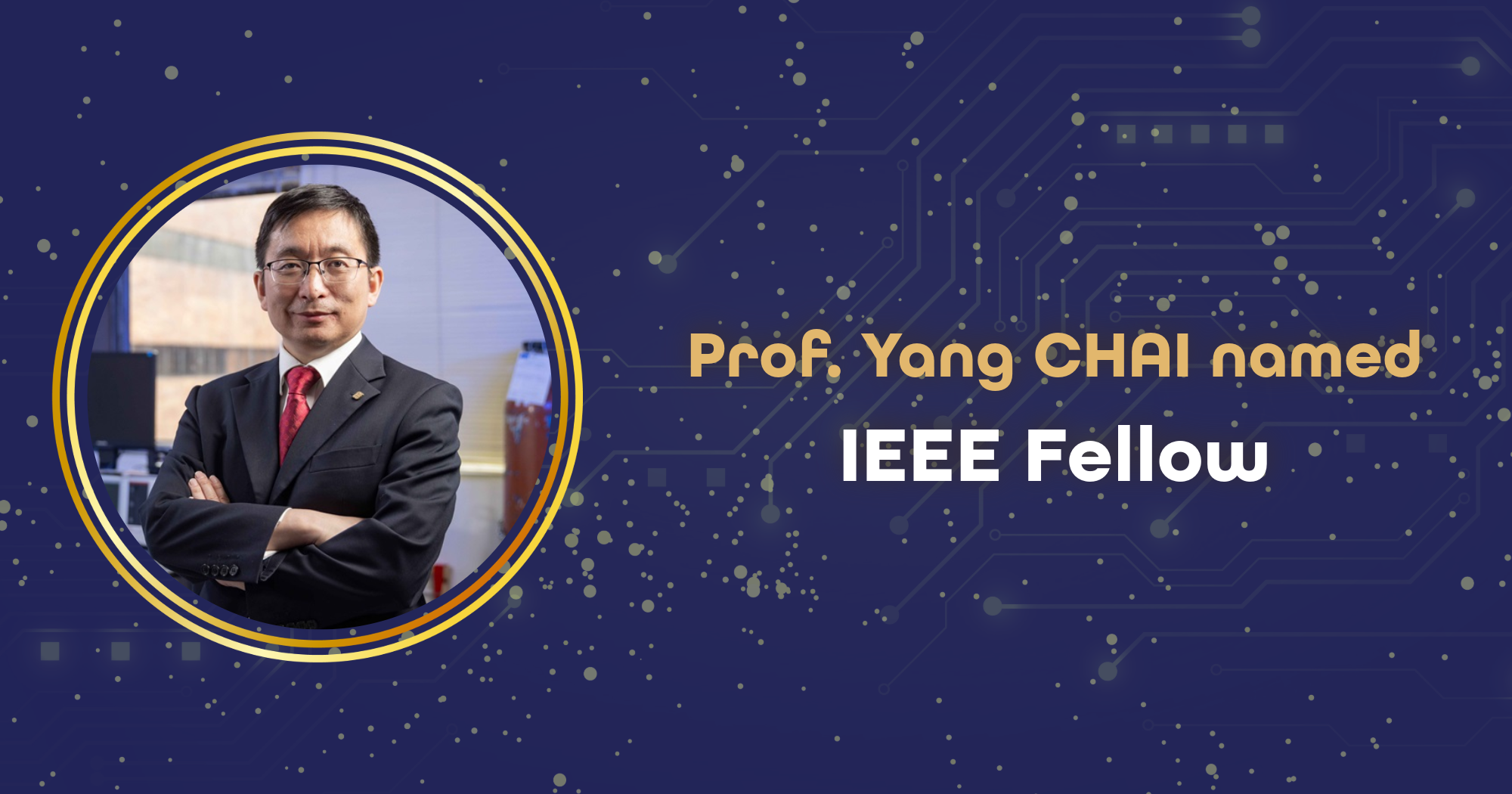 Prof. Yang CHAI named the Institute of Electrical and Electronic ...