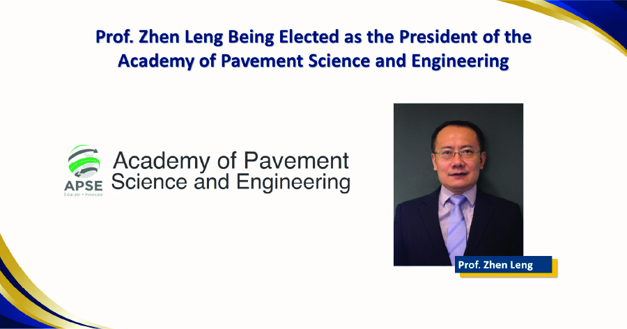 Prof. Zhen Leng Elected as the President of the Academy of Pavement ...