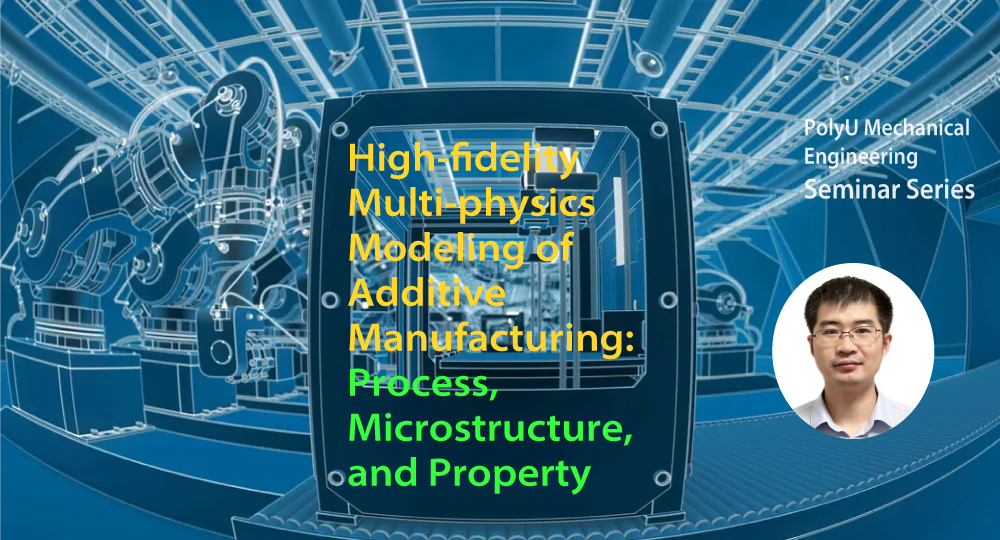 ME Seminar - High-fidelity Multi-physics Modeling of Additive Manufacturing: Process ...