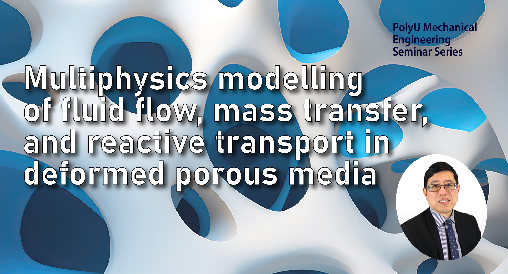 ME Seminar - Multiphysics modelling of fluid flow, mass transfer, and reactive transport in ...