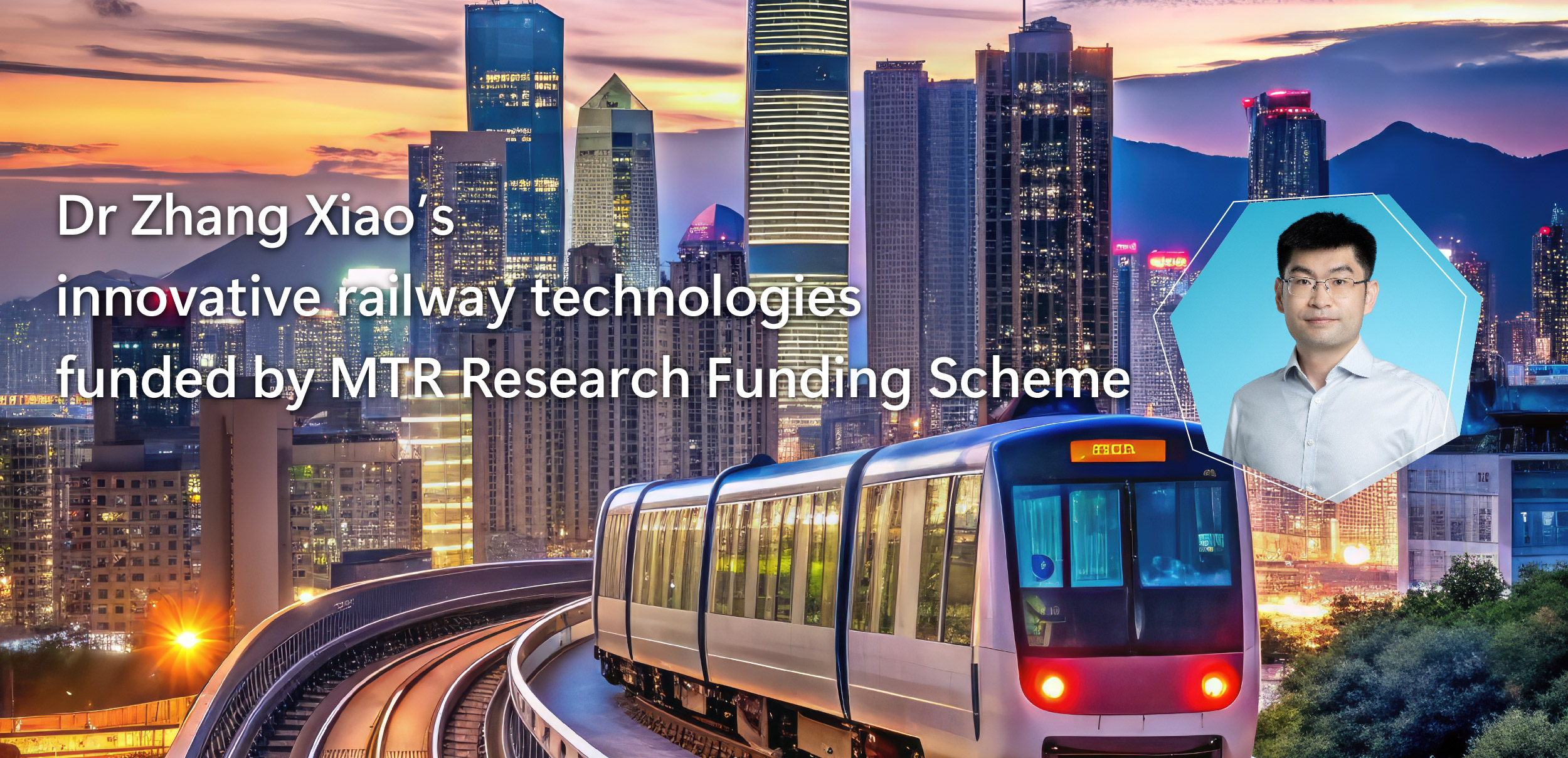 Dr Zhang Xiao's innovative railway technologies funded by MTR Research ...