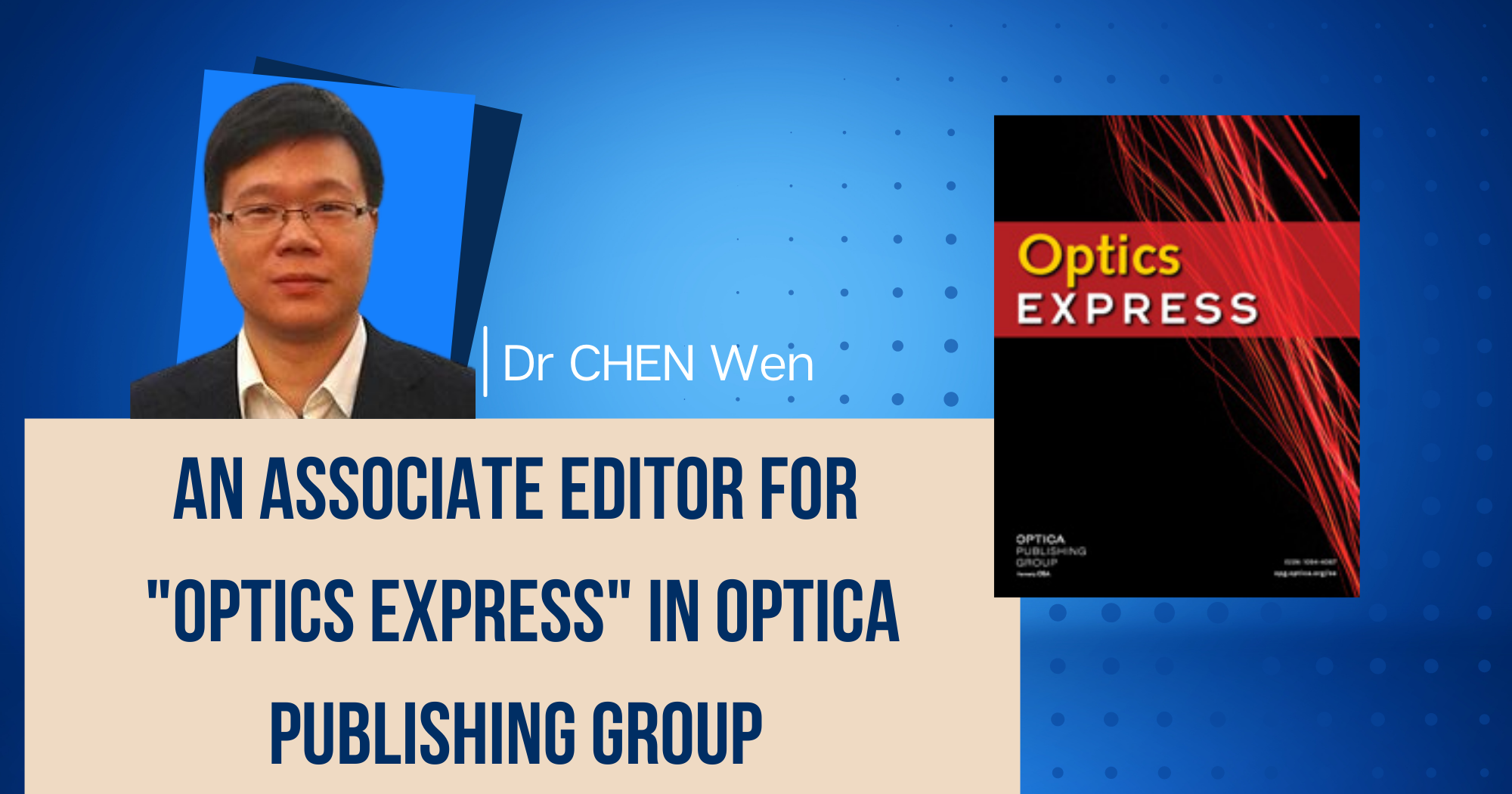 Dr CHEN Wen has been invited to be an Associate Editor for "Optics ...