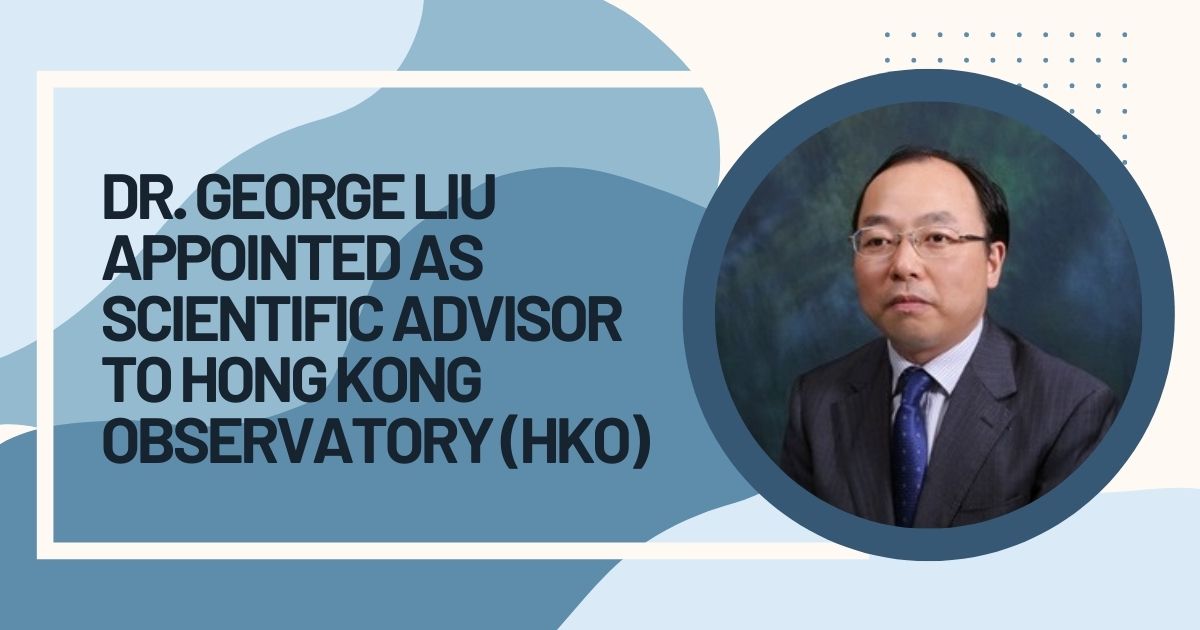 Dr. George Liu Appointed as Scientific Advisor to Hong Kong Observatory ...