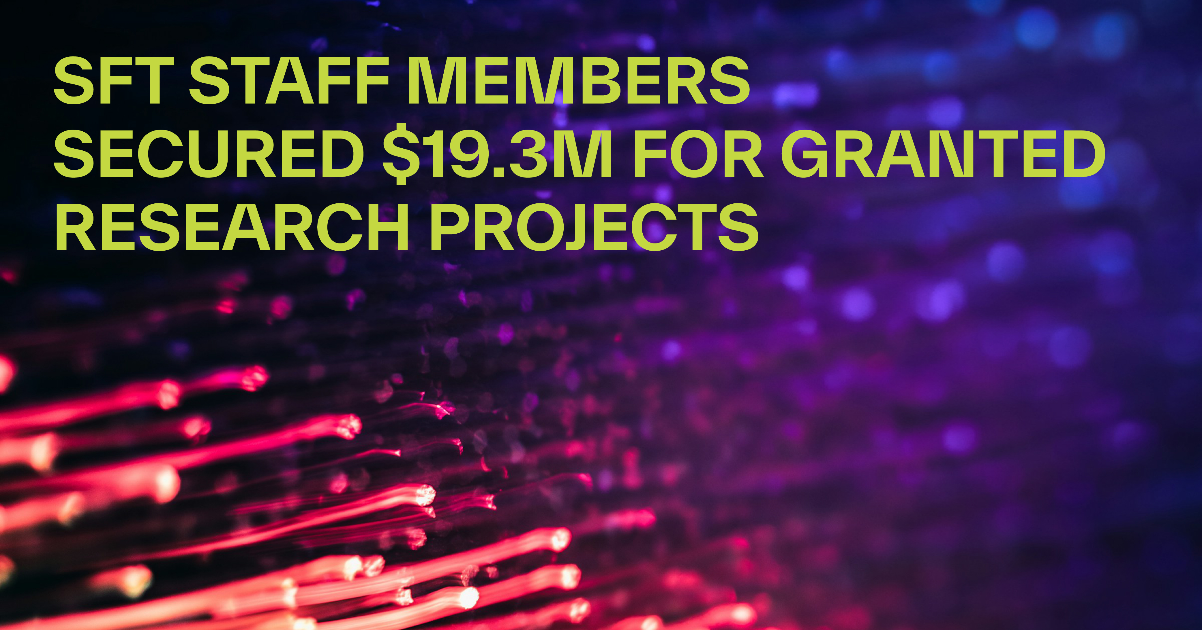 SFT staff members secured $19.3 million for granted research projects ...